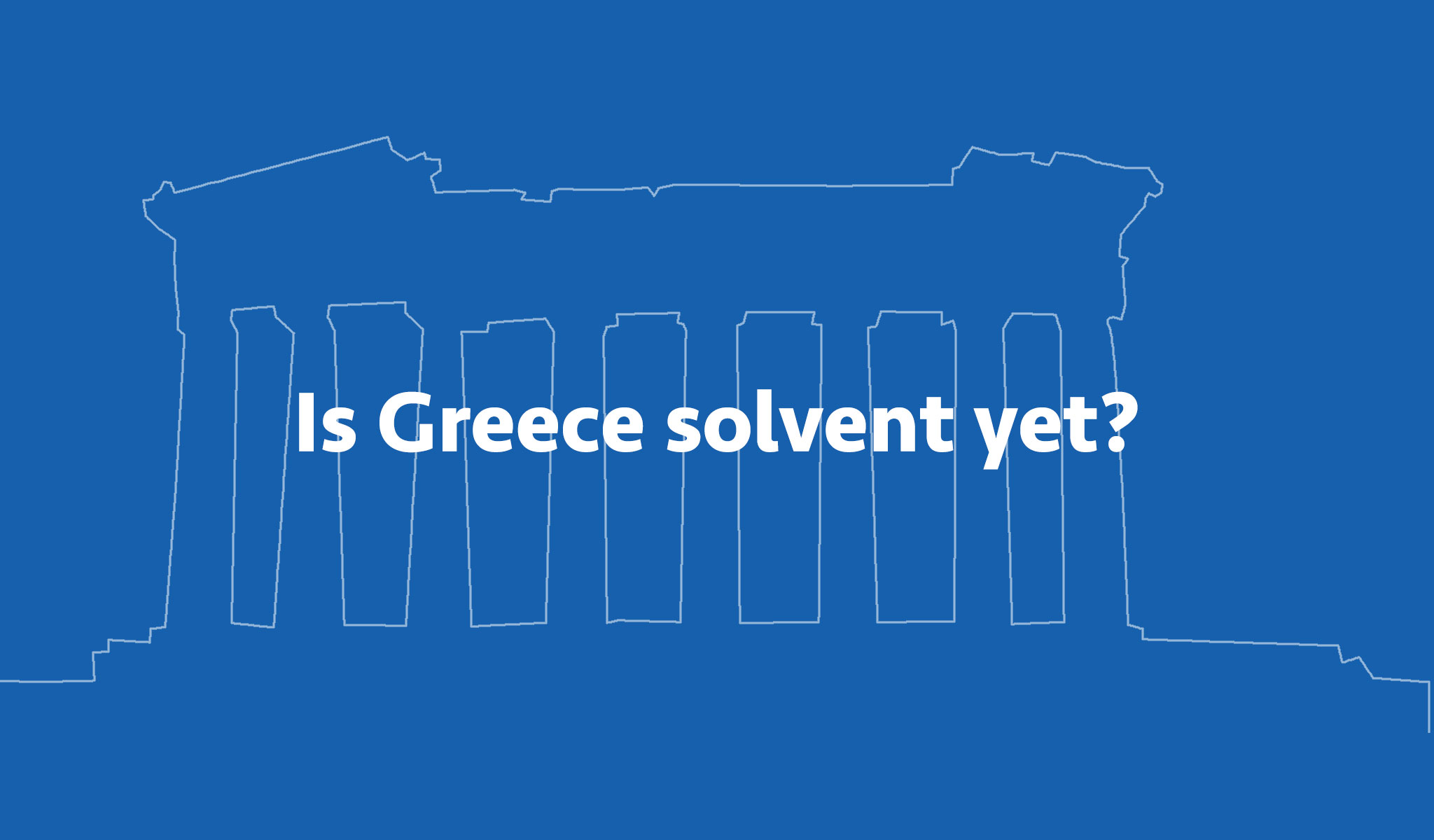 Is Greece Solvent Yet?